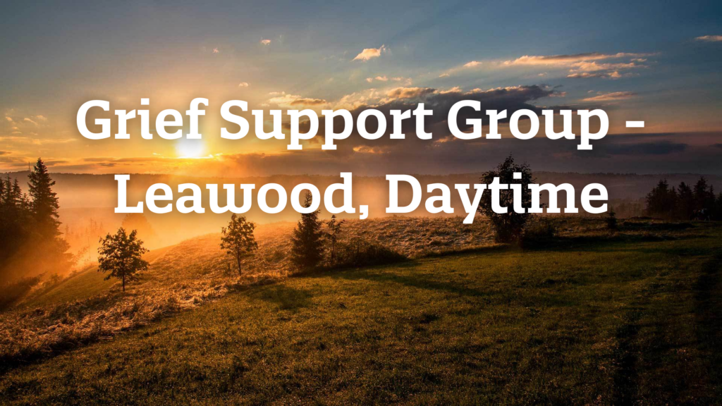 Grief Support Group - Leawood, Daytime - Resurrection Church