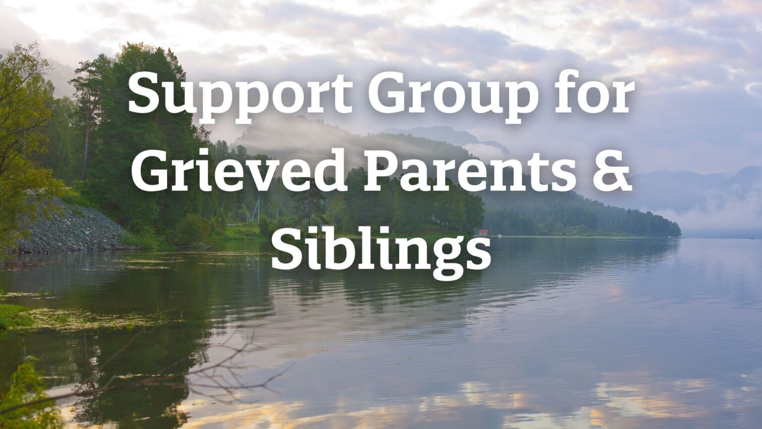 Support Group for Grieved Parents & Siblings - Resurrection Church